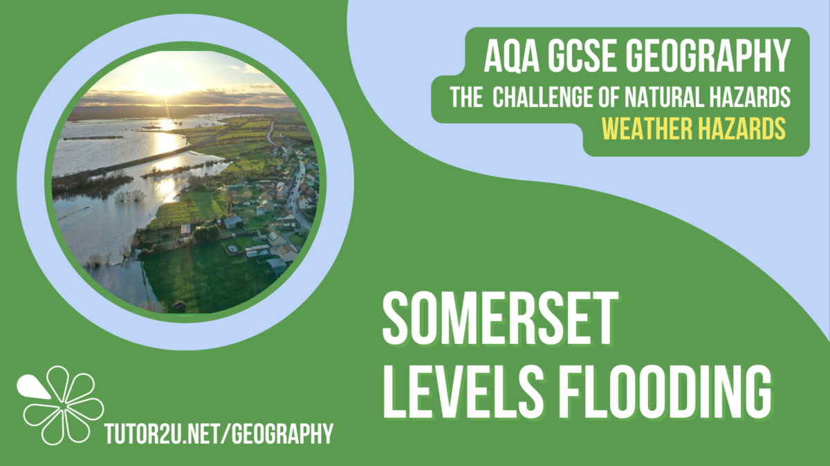 Topic Video for AQA GCSE Geography | Somerset Levels flooding (Weather ...