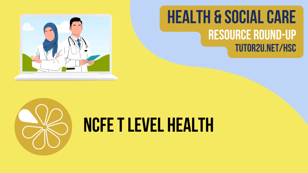 New for NCFE T Level Health | Blog | Health & Social Care | tutor2u