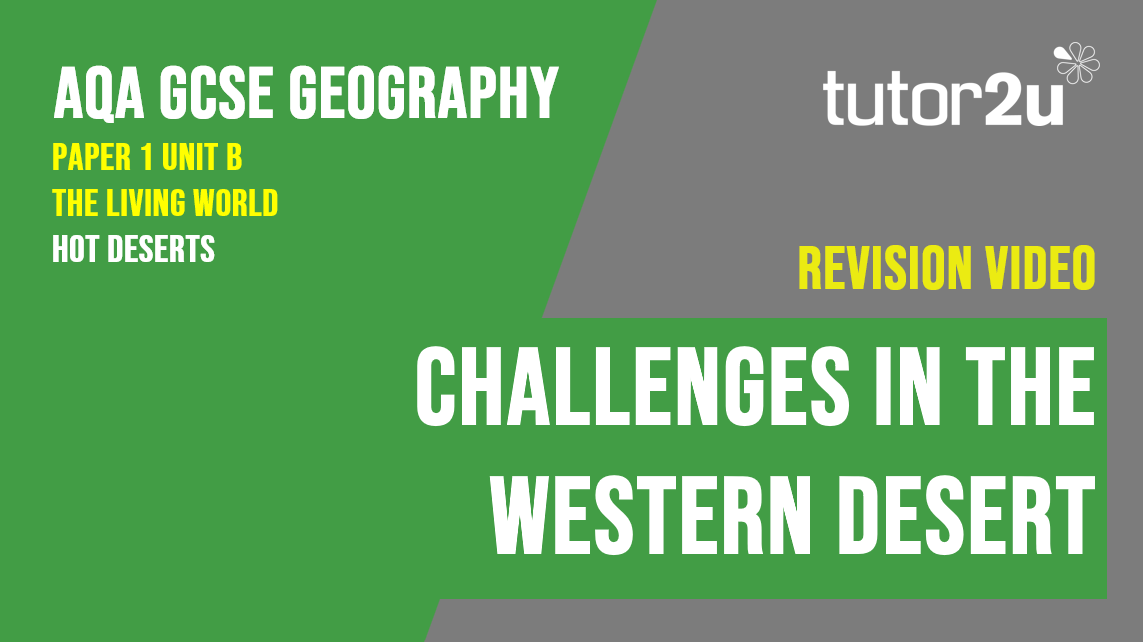 Topic Video for AQA GCSE Geography: Challenges in the Western Desert ...