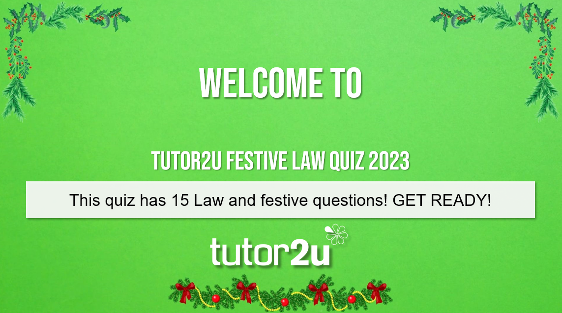 2023 Festive Law Quiz | Blog | Law | tutor2u