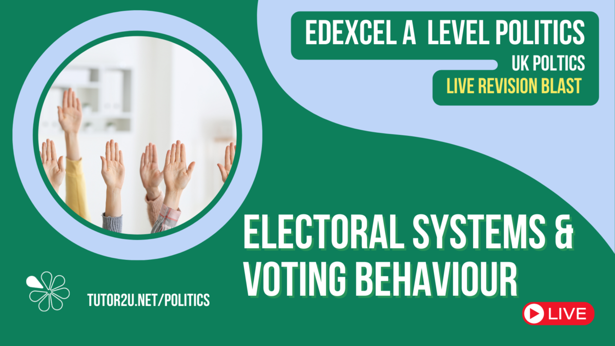 UK Electoral Systems & Voting Behaviour | Edexcel A-Level Politics Live ...