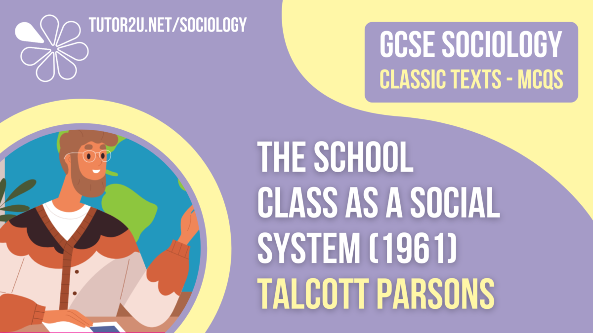 GCSE Sociology Classic Text MCQs: The School Class as a Social System ...