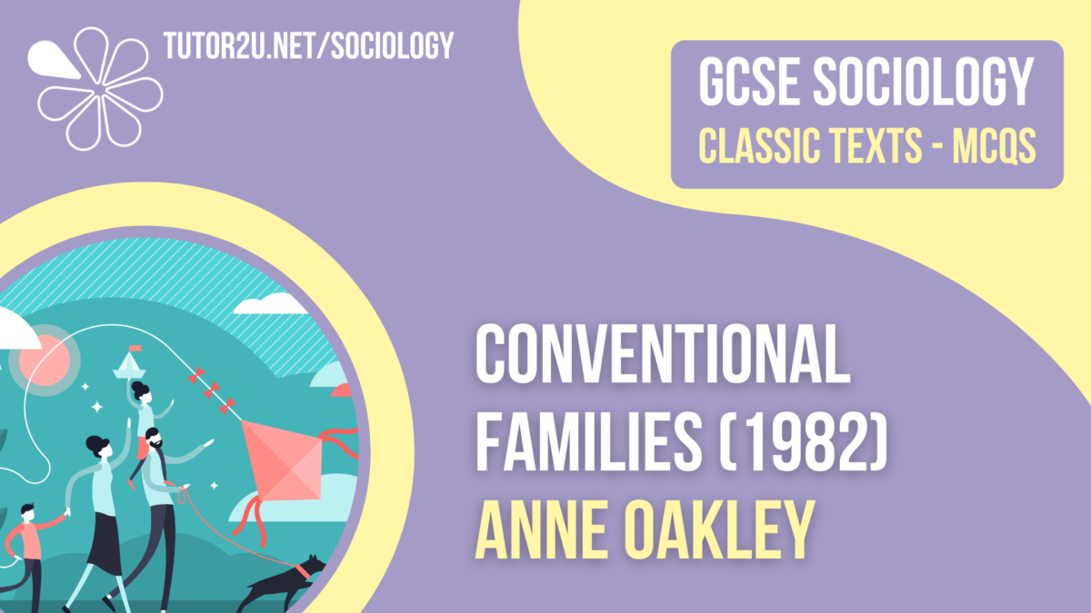 GCSE Sociology Classic Text MCQs: Conventional Families (Ann Oakley ...