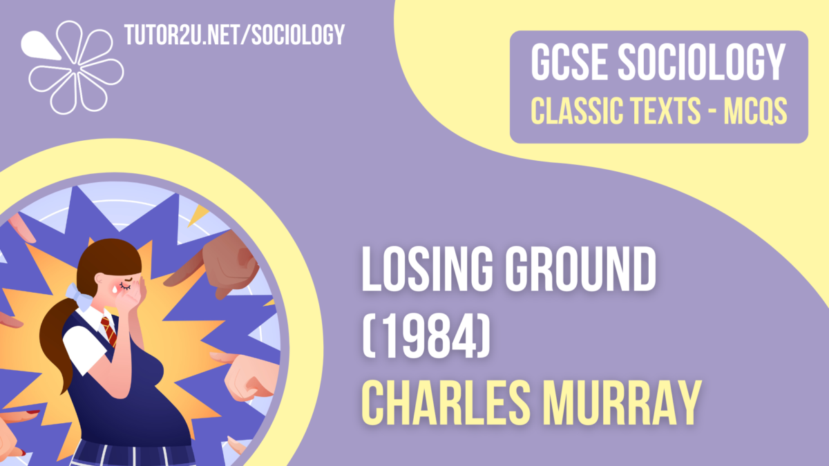 GCSE Sociology Classic Text MCQs: Losing Ground (Charles Murray, 1984) | Reference Library ...