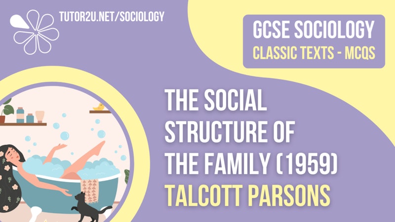GCSE Sociology Classic Text MCQs: The Social Structure of the Family ...