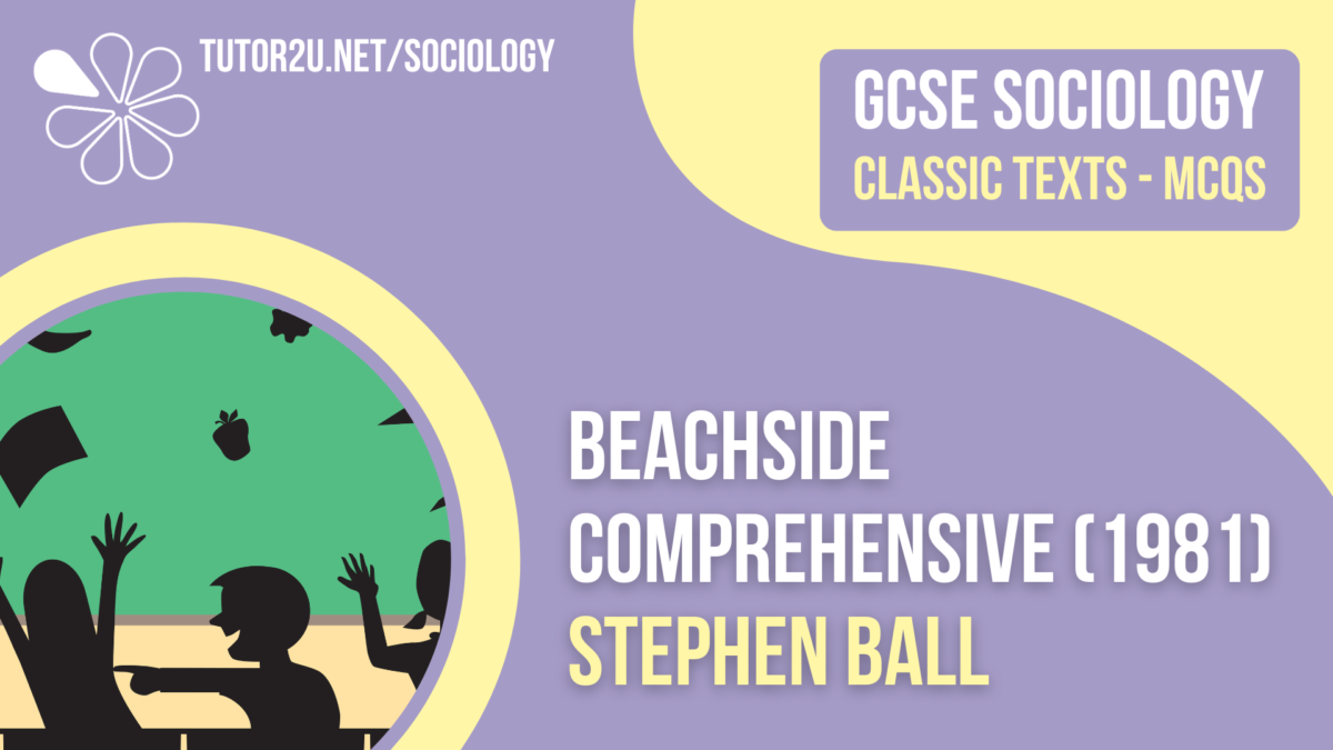 GCSE Sociology Classic Text MCQs: Beachside Comprehensive (Stephen Ball, 1981) | Reference ...