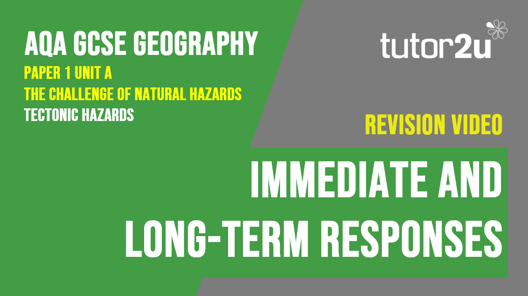 Topic Video for AQA GCSE Geography: Immediate and Long-term Responses ...
