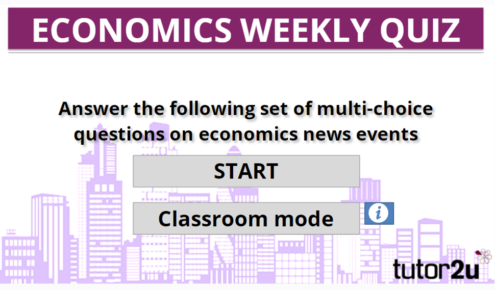 Economics Weekly Quiz - 15 January 2021 | Blog | Economics | tutor2u
