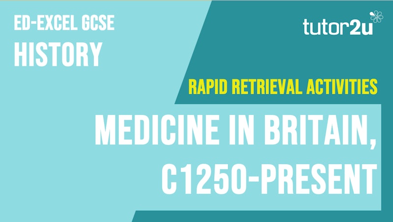 Medicine Pack: Knowledge Retrieval Activities for Edexcel GCSE History | tutor2u